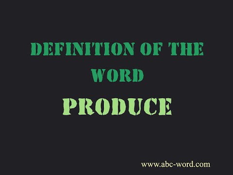 Definition of the word "Produce"