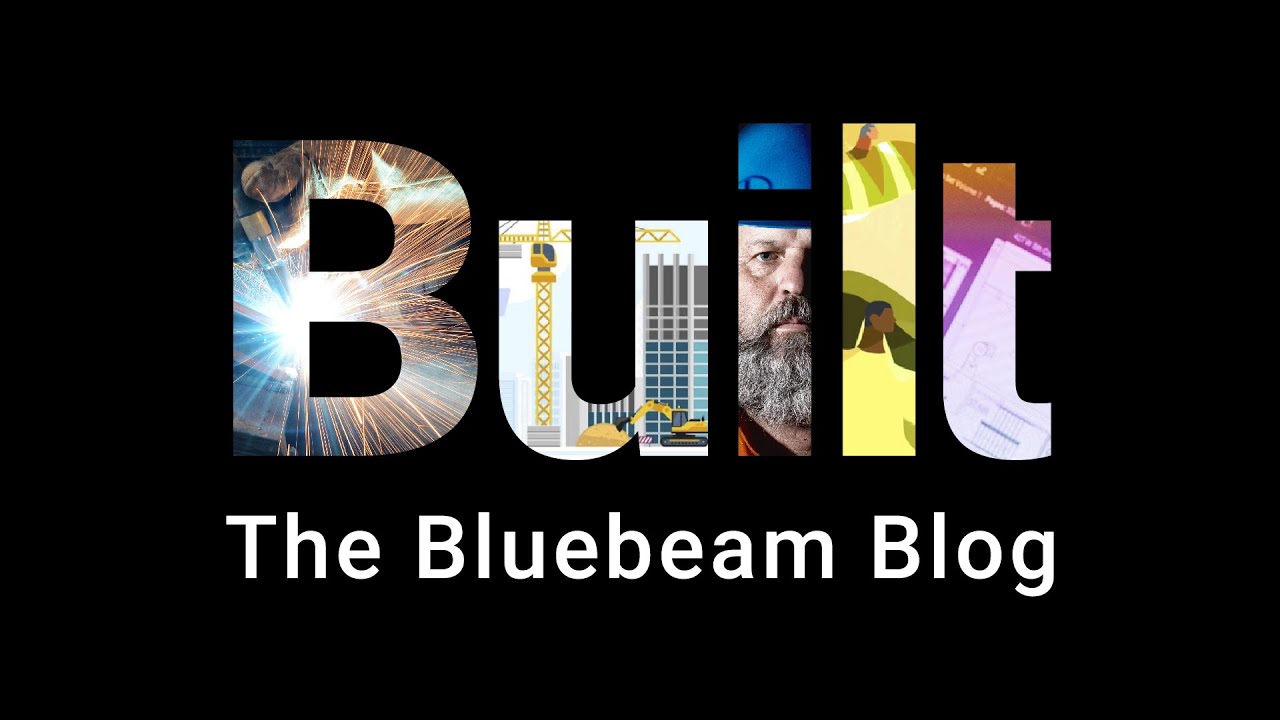 Welcome to Built, the Bluebeam Blog