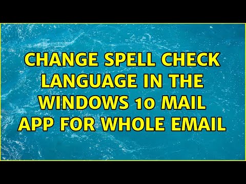 Change spell check language in the Windows 10 mail app for whole email (3 Solutions!!)