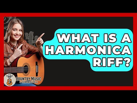 What Is A Harmonica Riff? - Country Music Chronicles