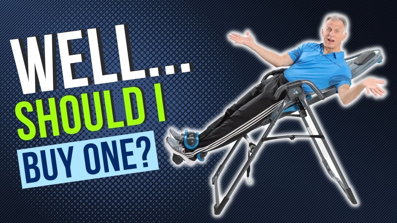 Understanding Inversion Tables For Back Pain/Sciatica (Buy One Or Not?)