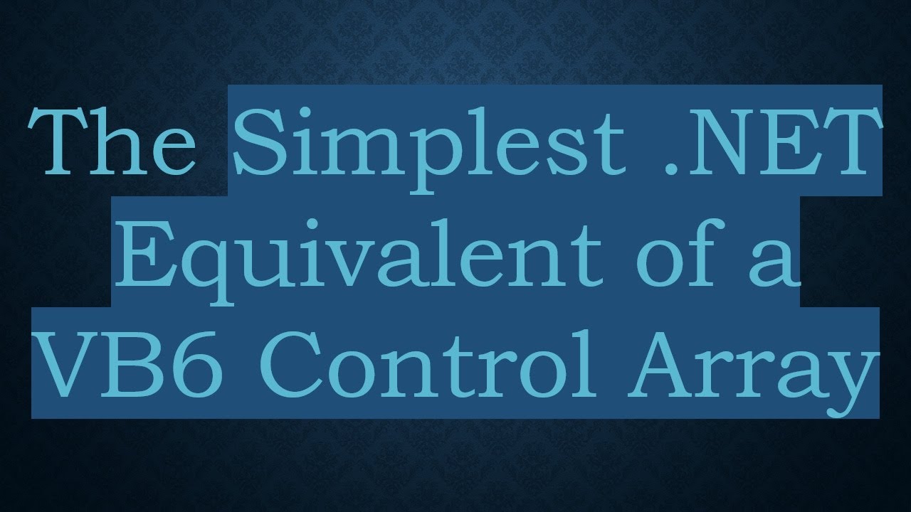The Simplest .NET Equivalent of a VB6 Control Array