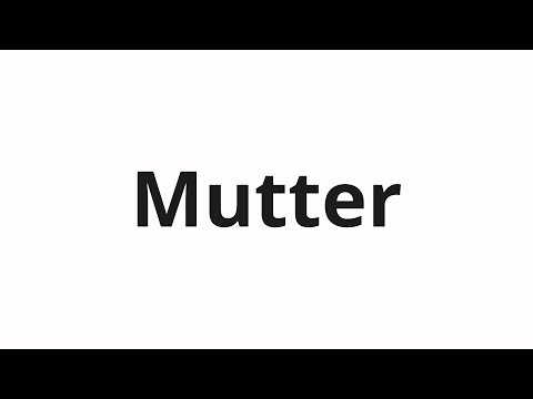 How to pronounce Mutter
