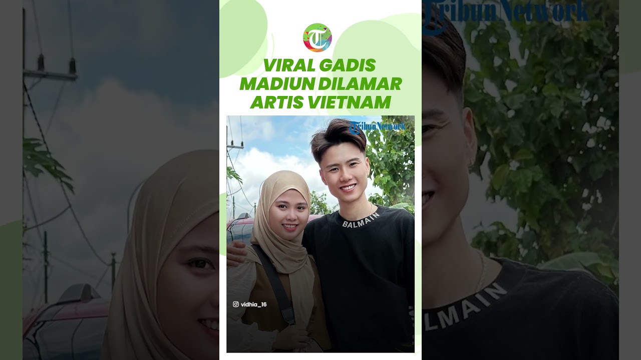 Viral Gadis Asal Madiun Resmi Dipersunting Artis Vietnam, Momen Lamaran ... Viral Gadis Asal Madiun Resmi Dipersunting Artis Vietnam, Momen Lamaran ...