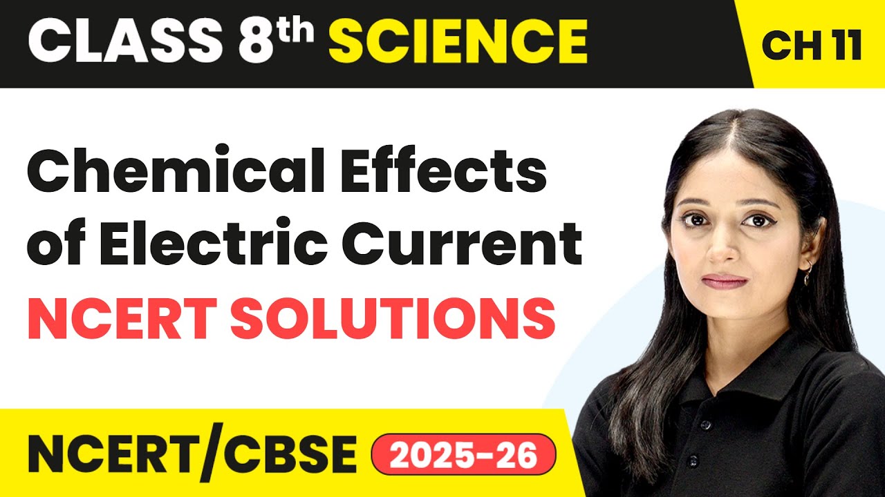 Chemical Effects of Electric Current - NCERT Solutions | Class 8 Science Chapter 11 | CBSE 2025-26