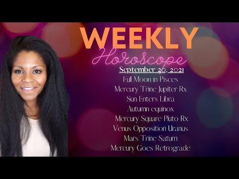 WEEKLY ALL ZODIAC SIGNS ASTROLOGICAL HOROSCOPE SEPTEMBER 20, 2021