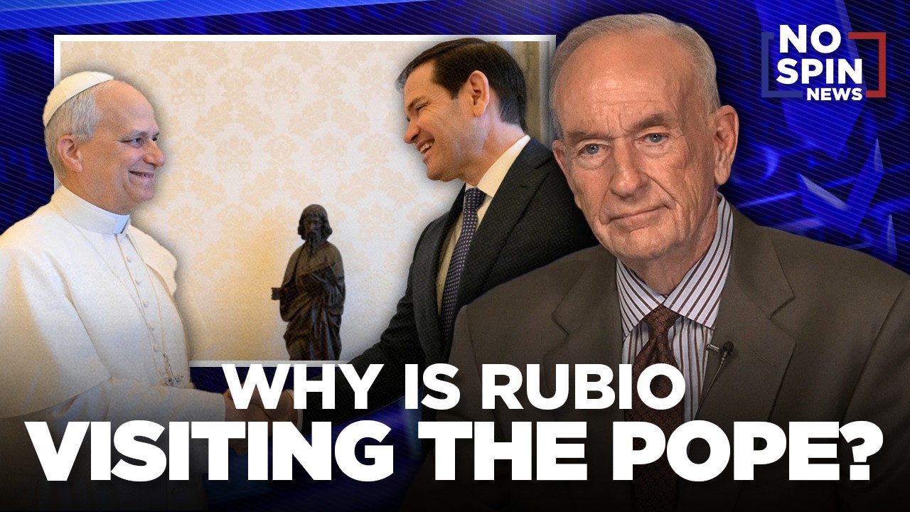 Why is Marco Rubio Visiting the Pope? Bill O'Reilly Explains