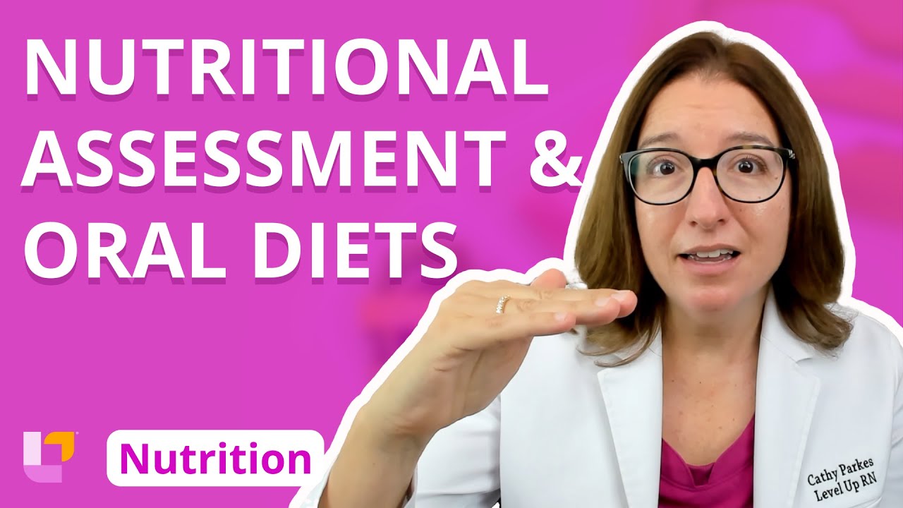 Nutritional Assessment & Oral Diets - Nutrition Essentials for Nursing Students | @LevelUpRN