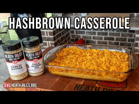 Smoked Hashbrown Casserole a.k.a "Funeral Potatoes" | Heath Riles BBQ