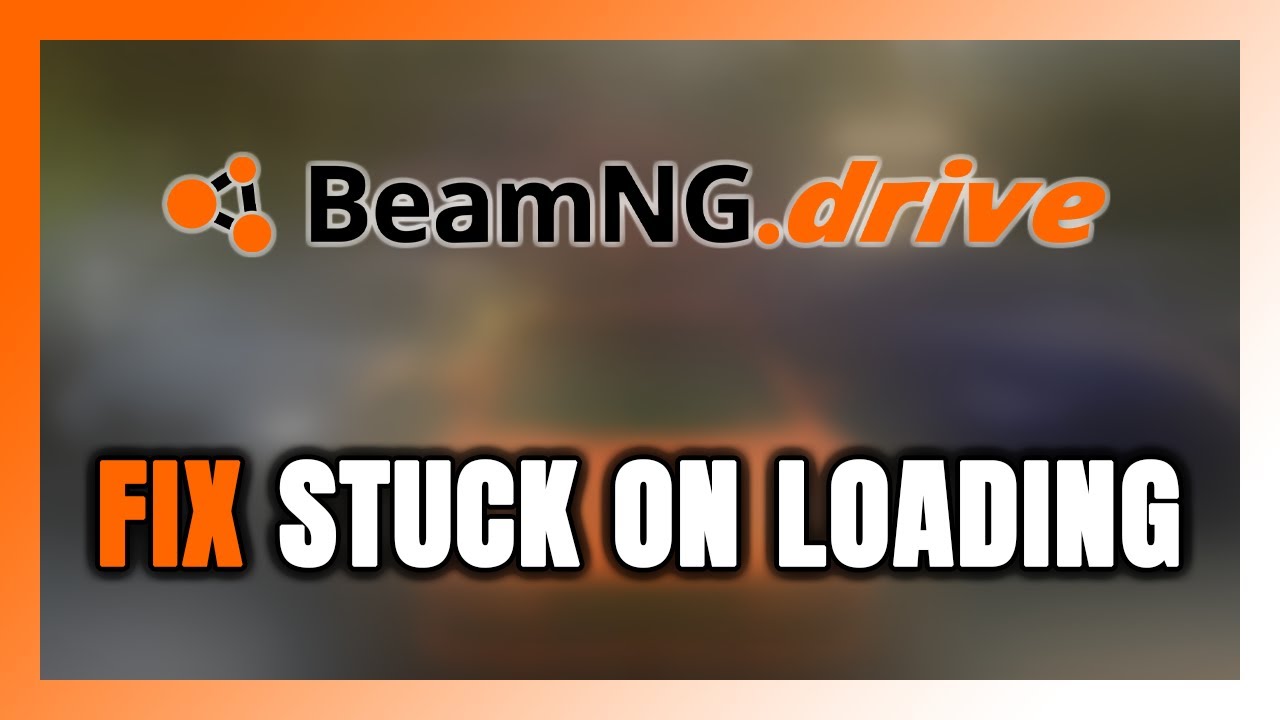 How to FIX BeamNG.drive Stuck on Loading Screen / Not Loading