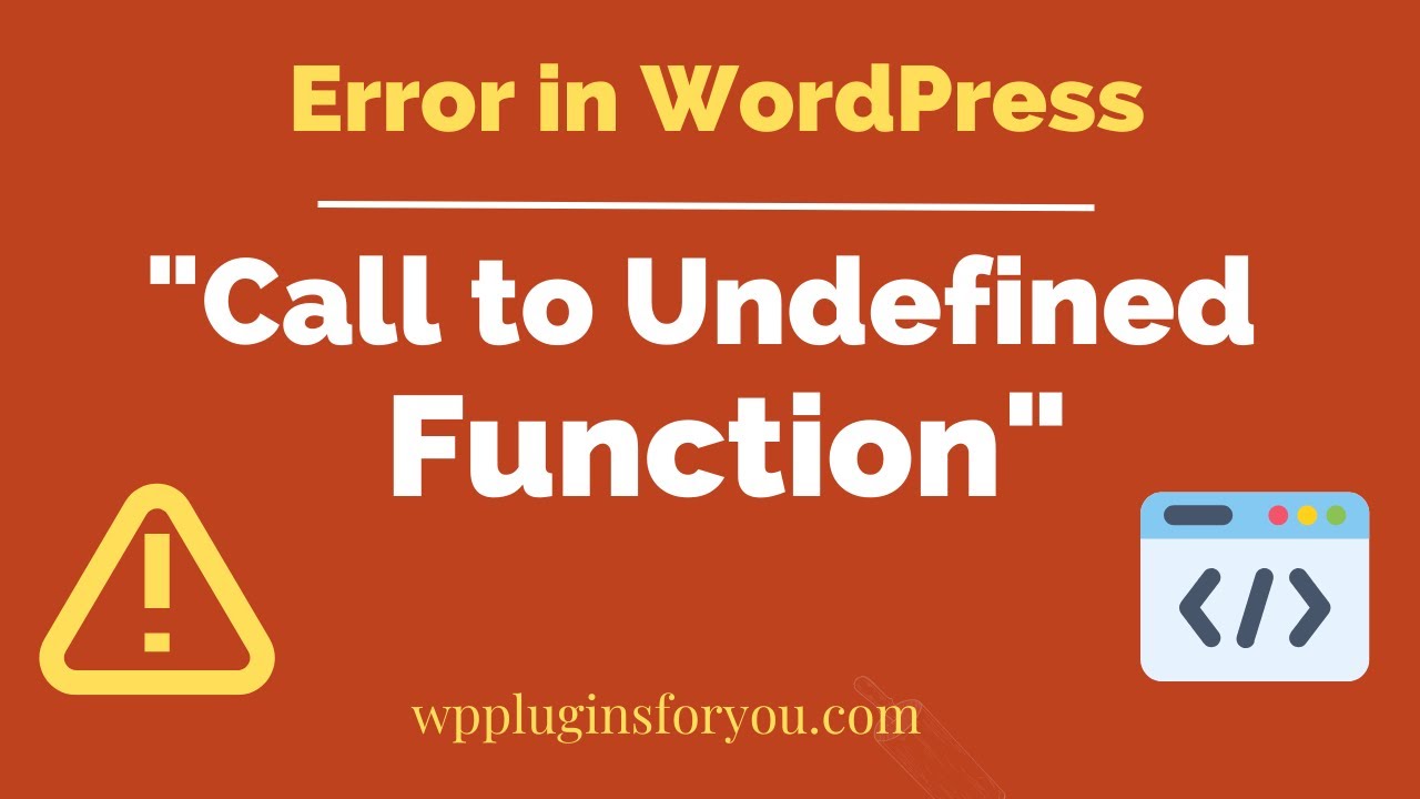 Call to Undefined Function Error in WordPress : 6 Steps to Solve