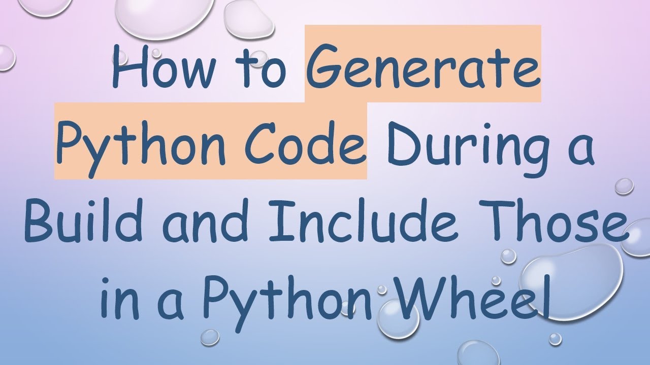 How to Generate Python Code During a Build and Include Those in a Python Wheel