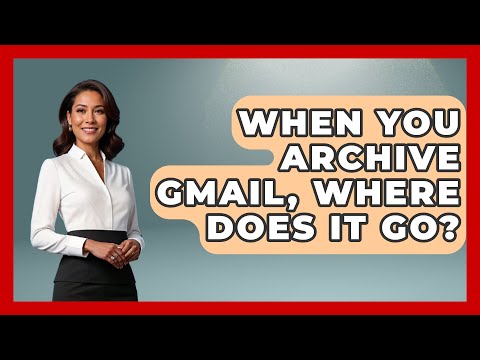 When You Archive Gmail, Where Does It Go? - TheEmailToolbox.com
