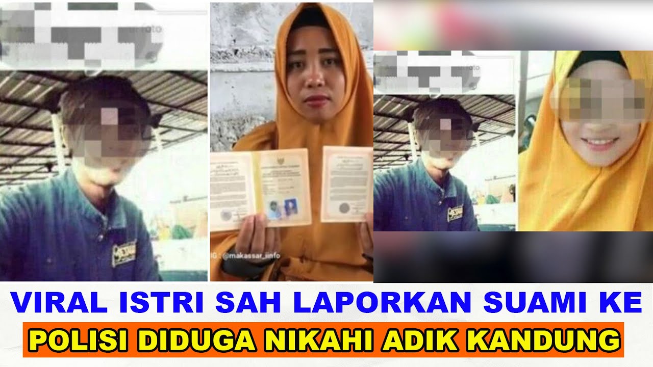 VIRAL ISTRI SAH LAPORKAN SUAMI KE POLISI DIDUGA NIKAHI ADIK KANDUNG
