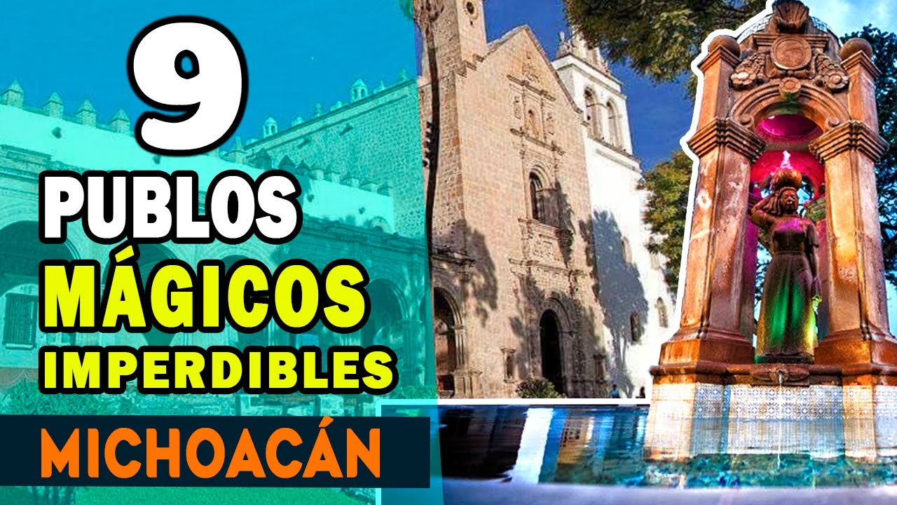 Magical Towns of Michoacan That You Should Know