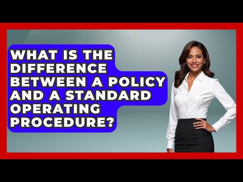What Is The Difference Between A Policy And A Standard Operating Procedure? - Customer Support Coach