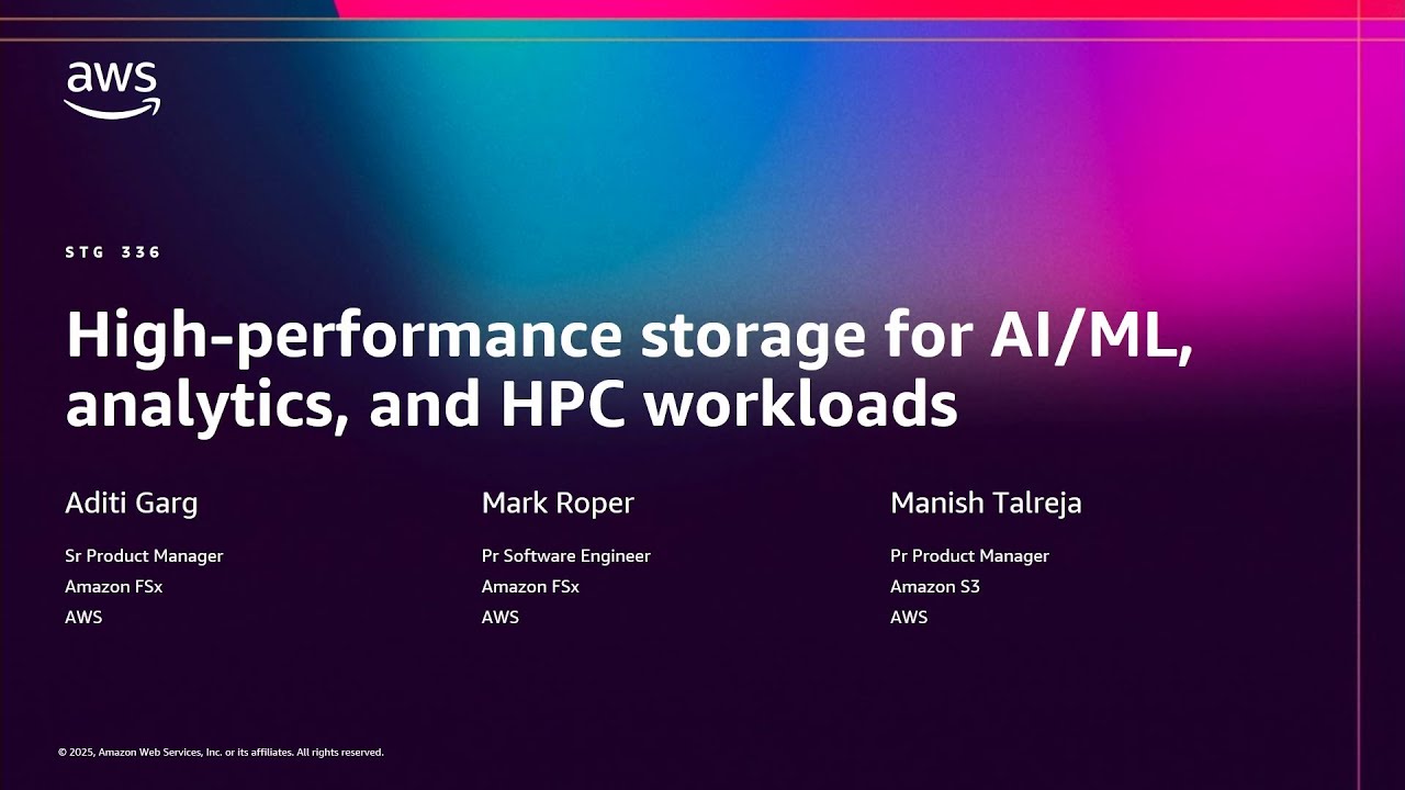 AWS re:Invent 2025 - High-performance storage for AI/ML, analytics, and HPC workloads (STG336)