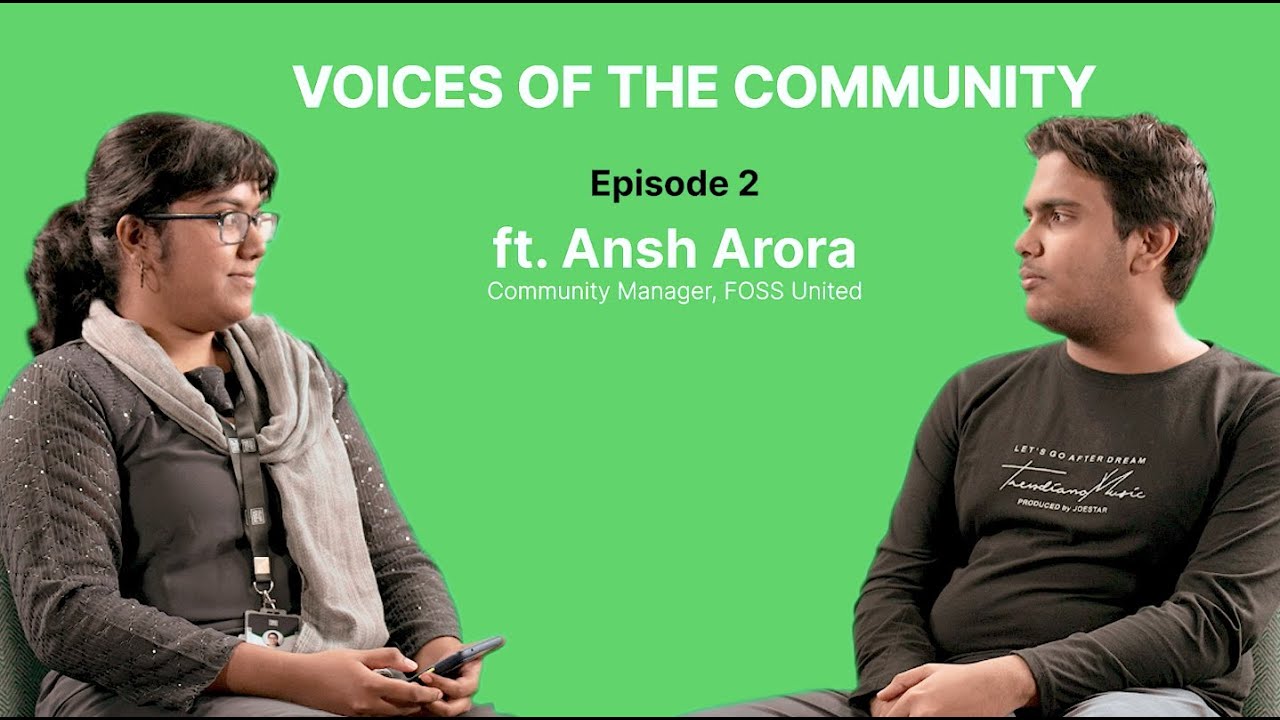 Voices of the Community | ft. Ansh Arora | Riya Mathew | FOSS United
