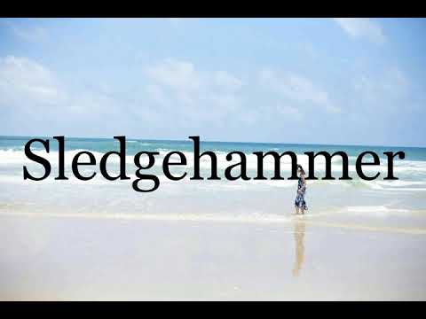 How To Pronounce Sledgehammer🌈🌈🌈🌈🌈🌈Pronunciation Of Sledgehammer