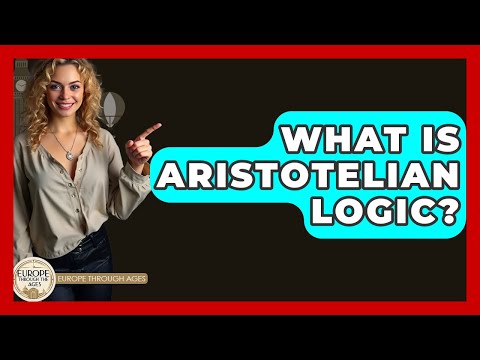 What Is Aristotelian Logic? - Europe Through the Ages