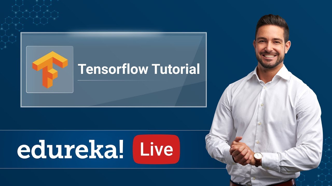 Deep Learning Live - 3 | TensorFlow Tutorial | Deep Learning Using TensorFlow Training | Edureka