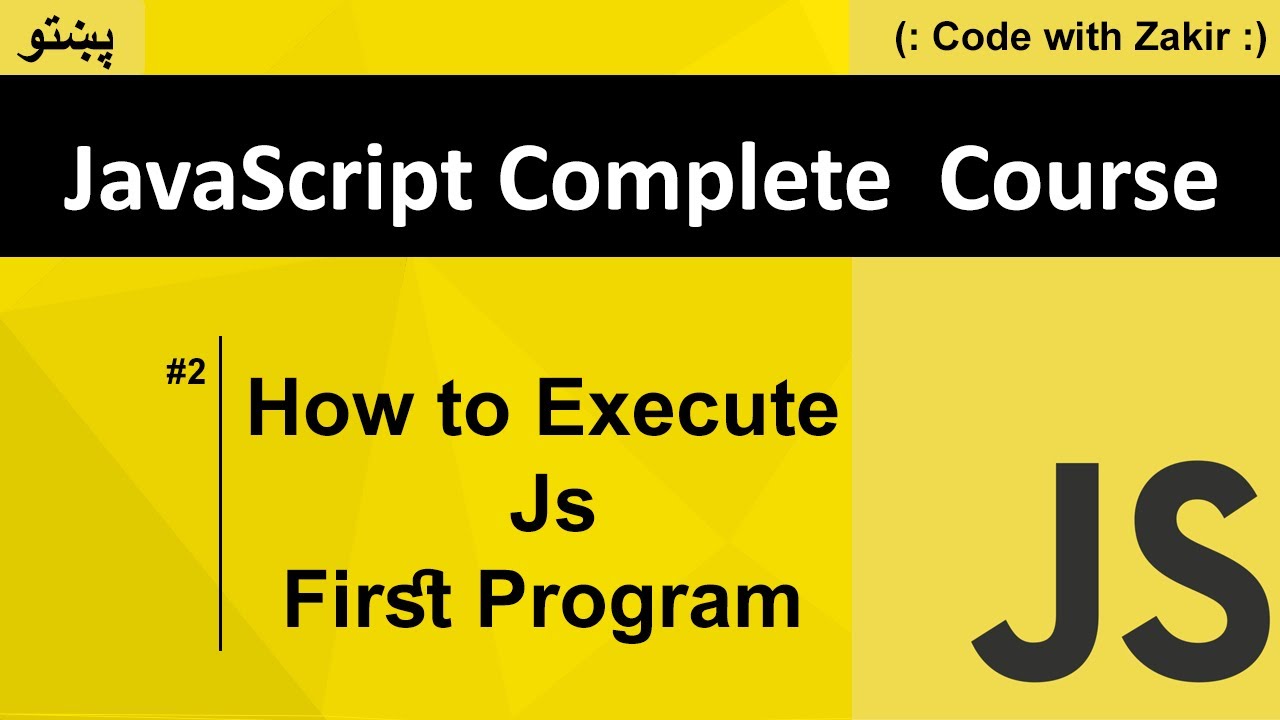 How to Execute Js & First Program #2 Js Tutorial in Pashto