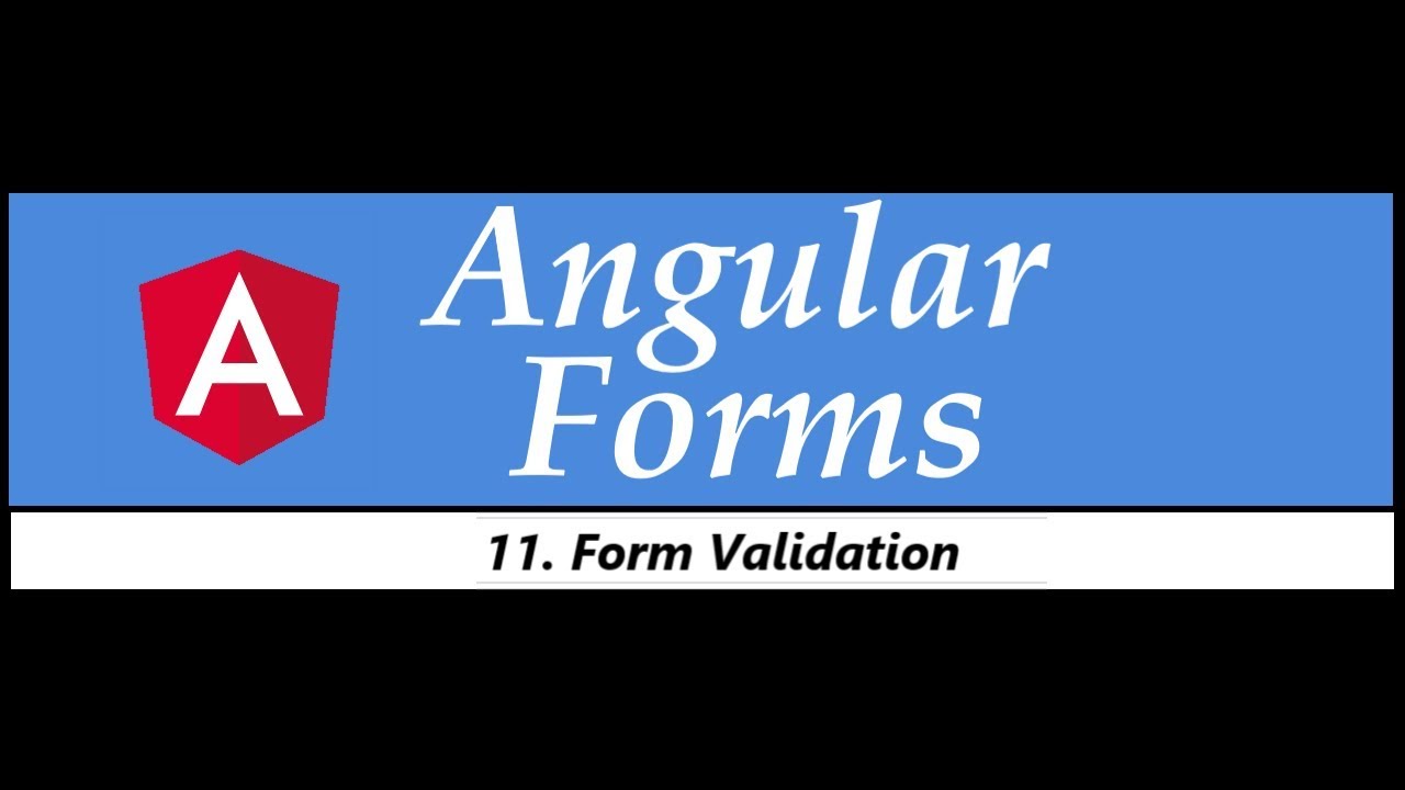 Angular Forms Tutorial - 11 - Form validation