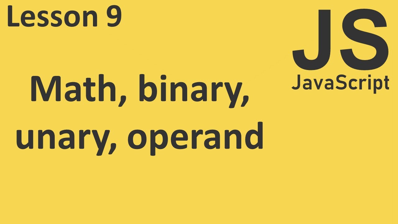 JavaScript: Math, Binary, Unary, Operand