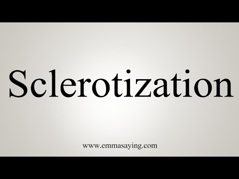 How To Say Sclerotization