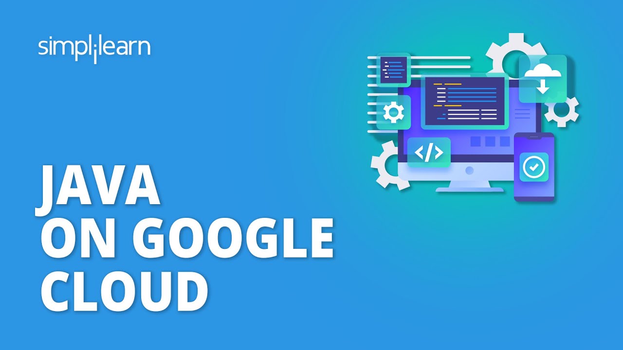 Java on Google Cloud | Deploy Java Application on Google Cloud | Cloud Tutorial | Simplilearn