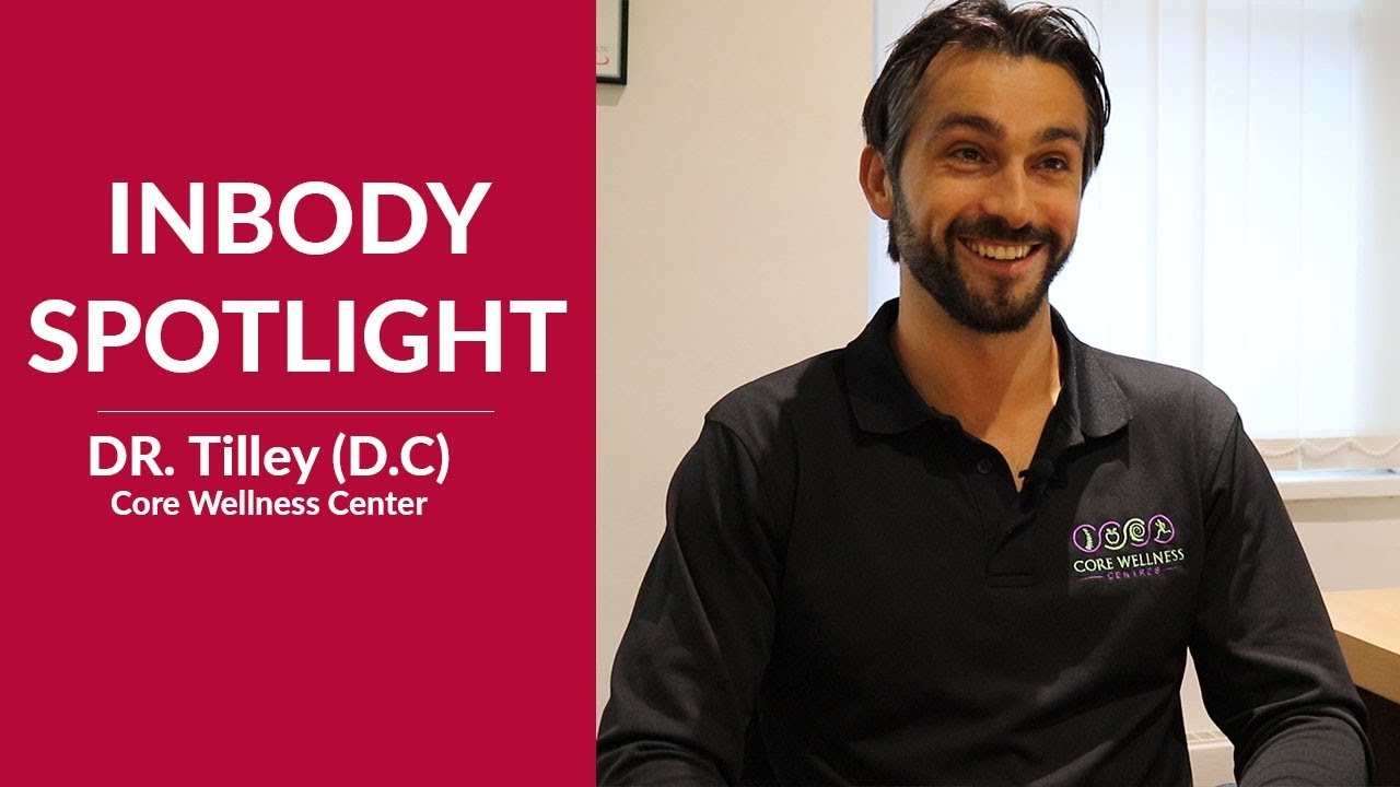 InBody Spotlight UK - Doctor Tilley (D.C.) - Core Wellness