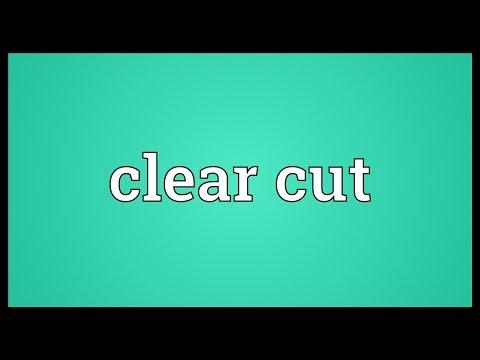 Clear cut Meaning