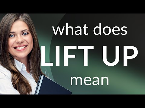 Lift up — meaning of LIFT UP