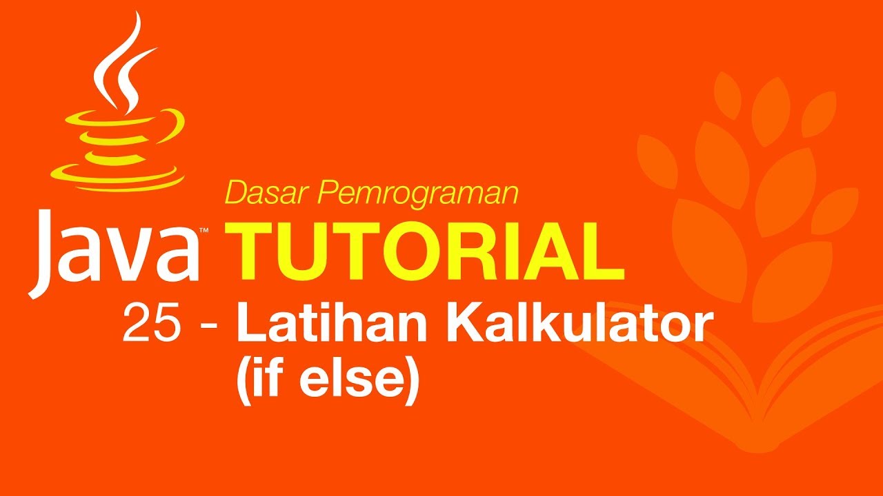 Belajar Java [Dasar] - 25 - Latihan Kalkulator (if else)