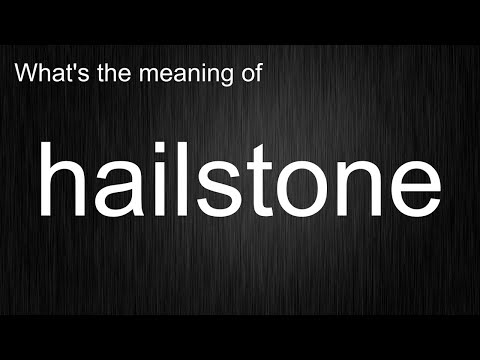 What's the meaning of "hailstone", How to pronounce hailstone?