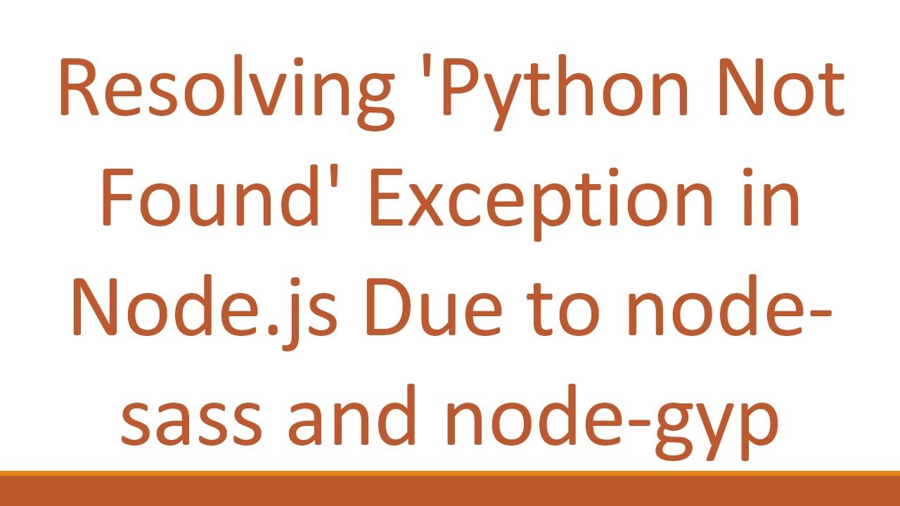 Resolving 'Python Not Found' Exception in Node.js Due to node-sass and node-gyp