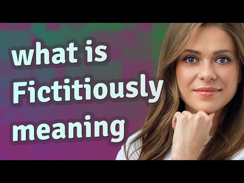 Fictitiously | meaning of Fictitiously