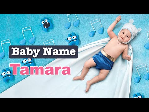 Tamara - Girl Baby Name Meaning, Origin and Popularity, 2023