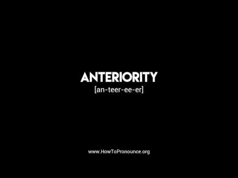 How to Pronounce "anteriority"