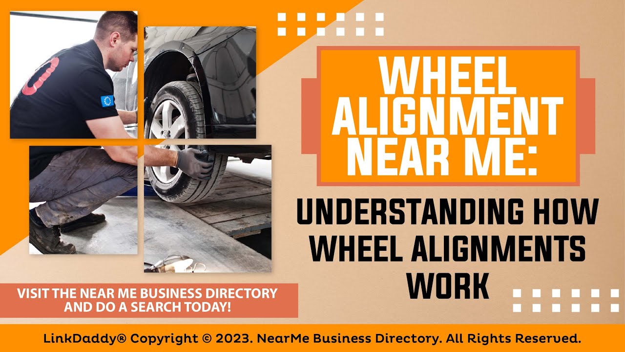 Wheel Alignment Near Me: Understanding How Wheel Alignments Work
