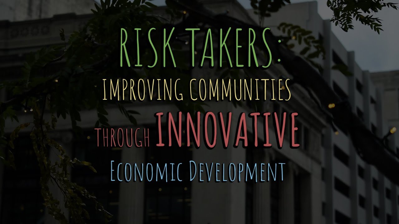 Risk Takers: Improving Communities through Economic Development
