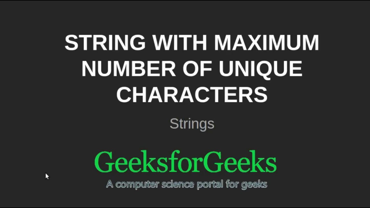 String with maximum number of unique characters | GeeksforGeeks