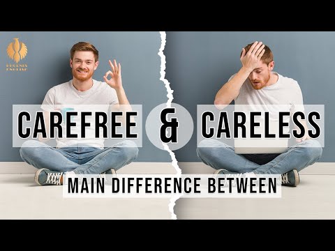"CAREFREE" vs "CARELESS" | Meanings - Examples - Connotation - Synonyms