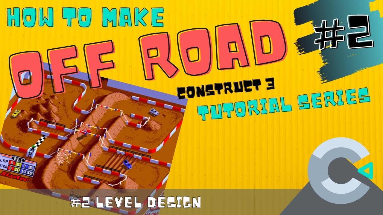 Construct3: Off Road Tutorial - Part 2 - Level Design