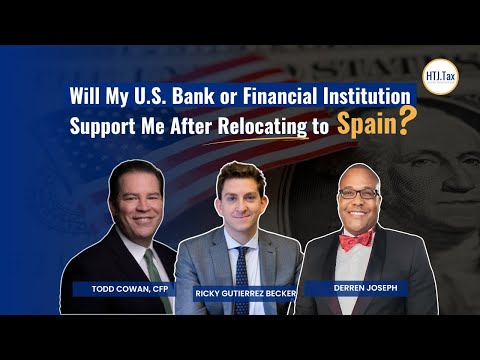 [ Offshore Tax ] Will My U.S. Bank or Financial Institution Support Me After Relocating to Spain?