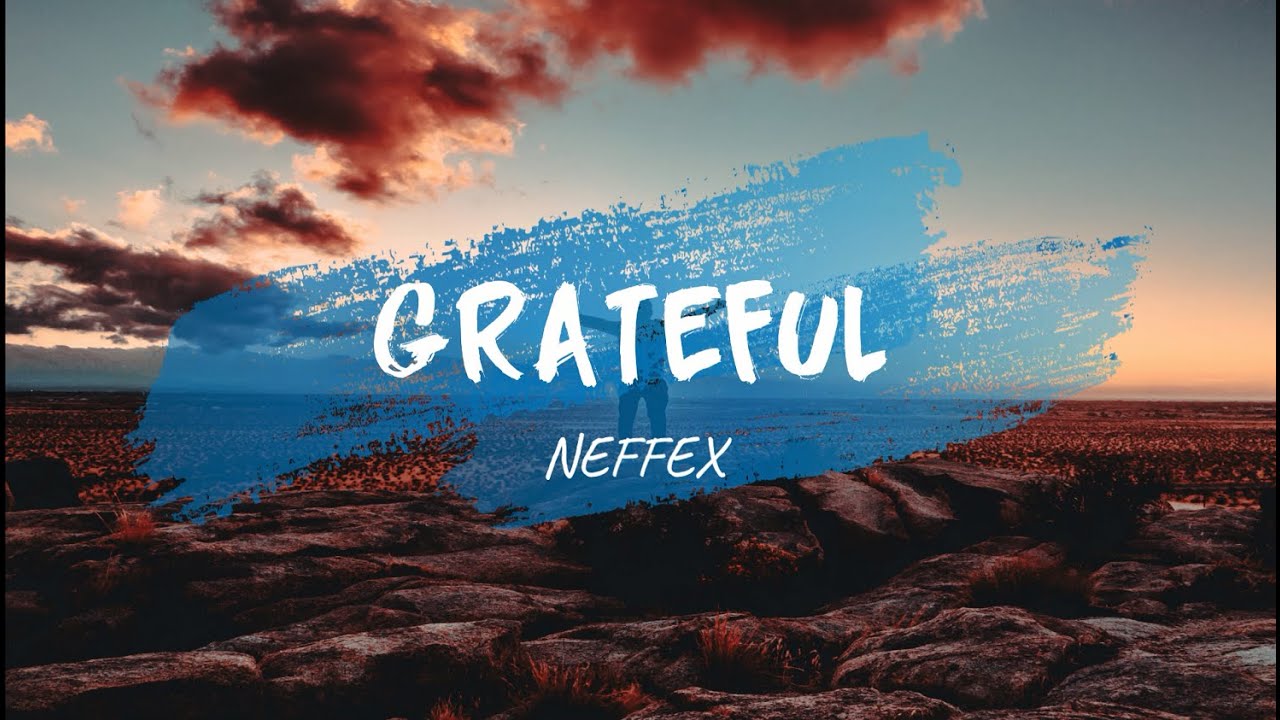 NEFFEX - Grateful 🙏🙏🙏 (Lyrics)