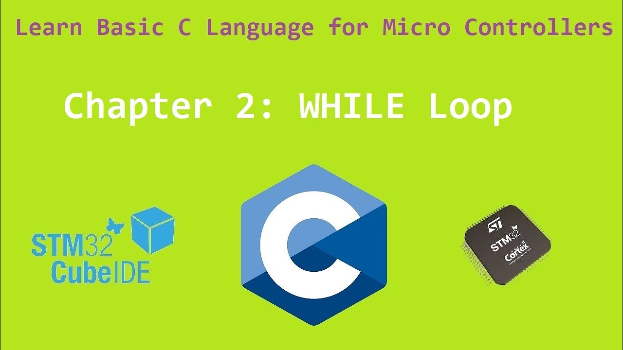 84. Basic C Language for Micro Controllers: Chapter 2 - WHILE Loop