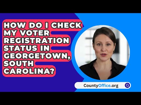 How Do I Check My Voter Registration Status In Georgetown, South Carolina? - CountyOffice.org