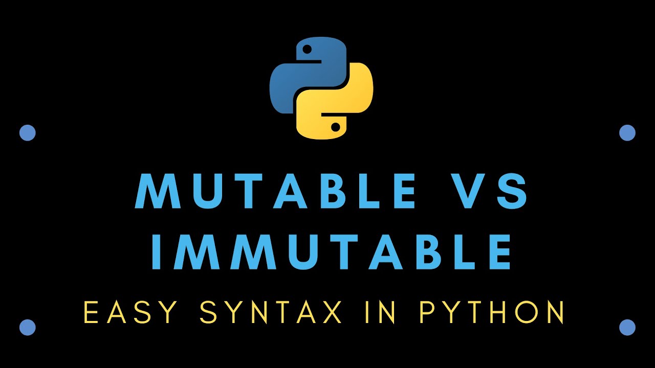 Easy Syntax in Python : Mutable vs Immutable Data Types