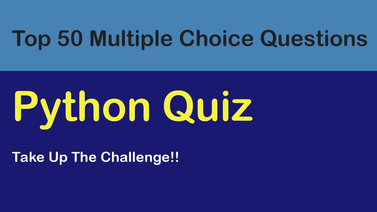 Python Quiz-Top 50 Python MCQs. Python Exam Questions With Answers